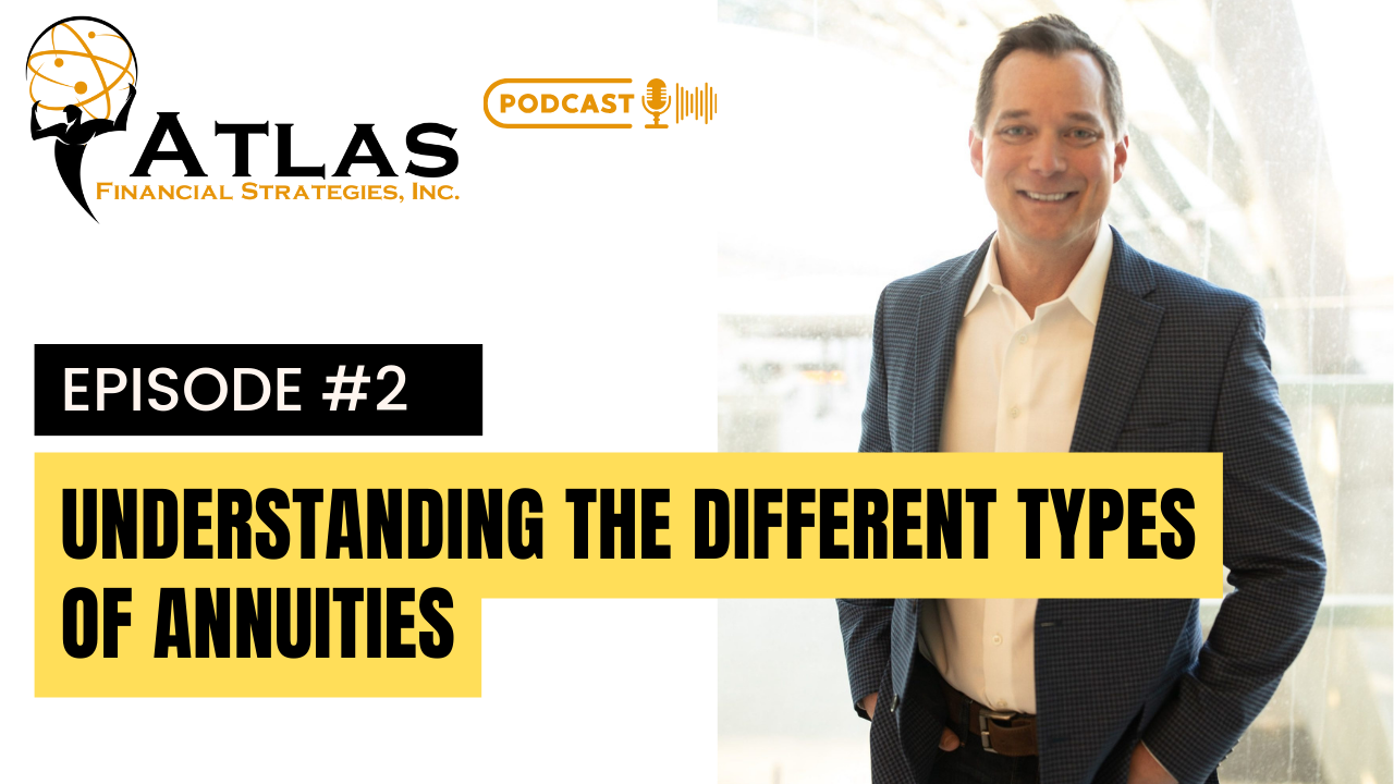Episode #2: Understanding The Most Popular Types of Annuities - Atlas ...