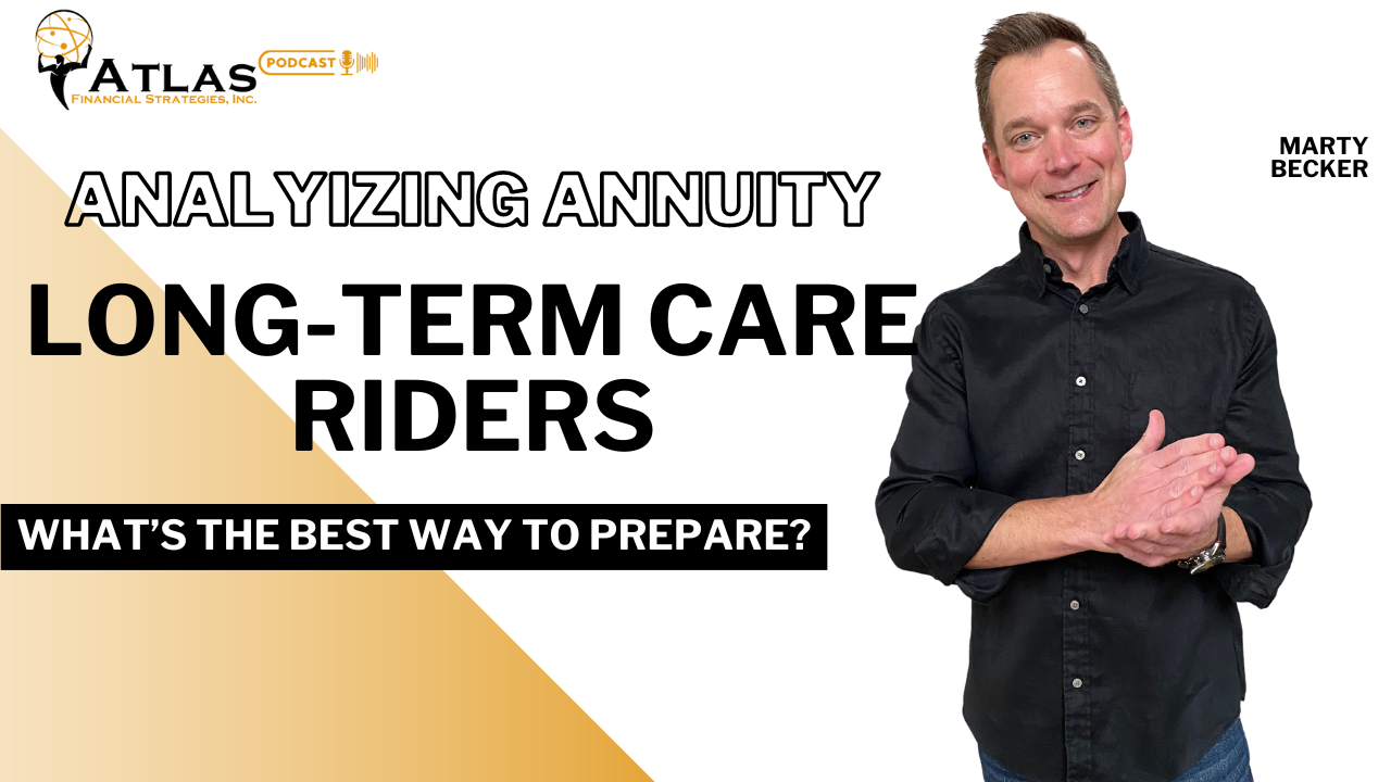Episode 38: Annuity Long-Term Care Riders - Atlas Financial Strategies