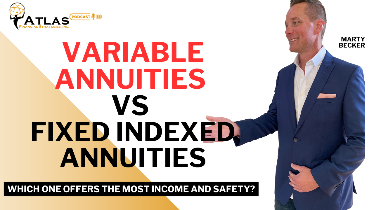 Episode 61: Variable Annuities vs Fixed Indexed Annuities - Atlas Financial Strategies