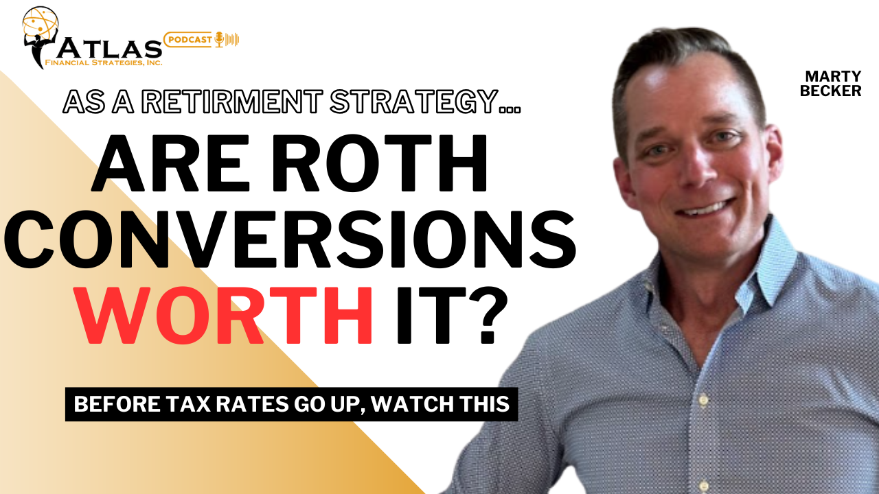 Episode #81: Are Roth Conversions Worth It In 2025? - Atlas Financial Strategies